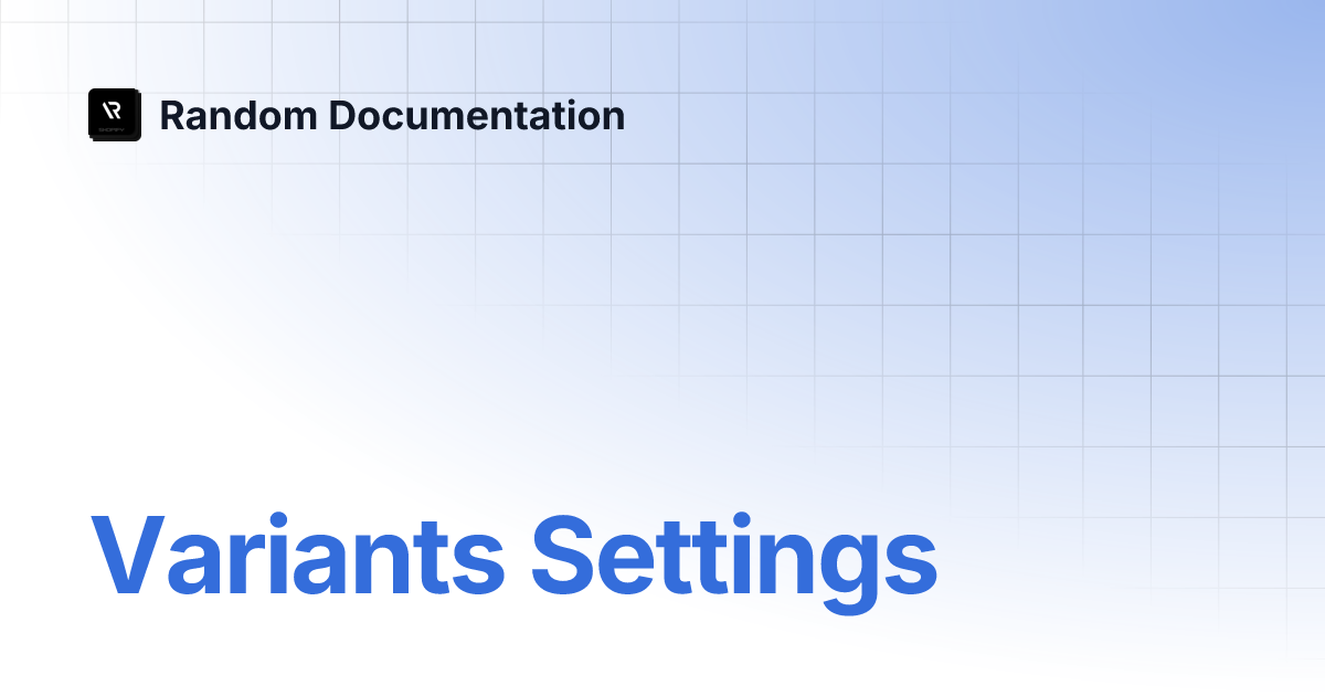 Variants Settings Random Documentation